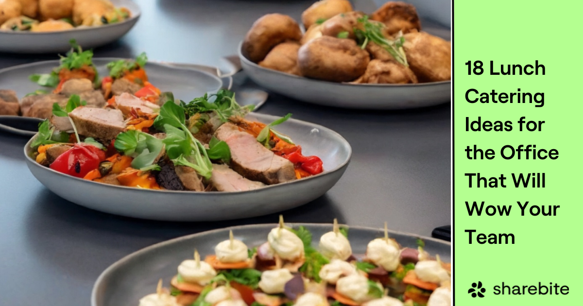 18 Lunch Catering Ideas for the Office That Will Wow Your Team